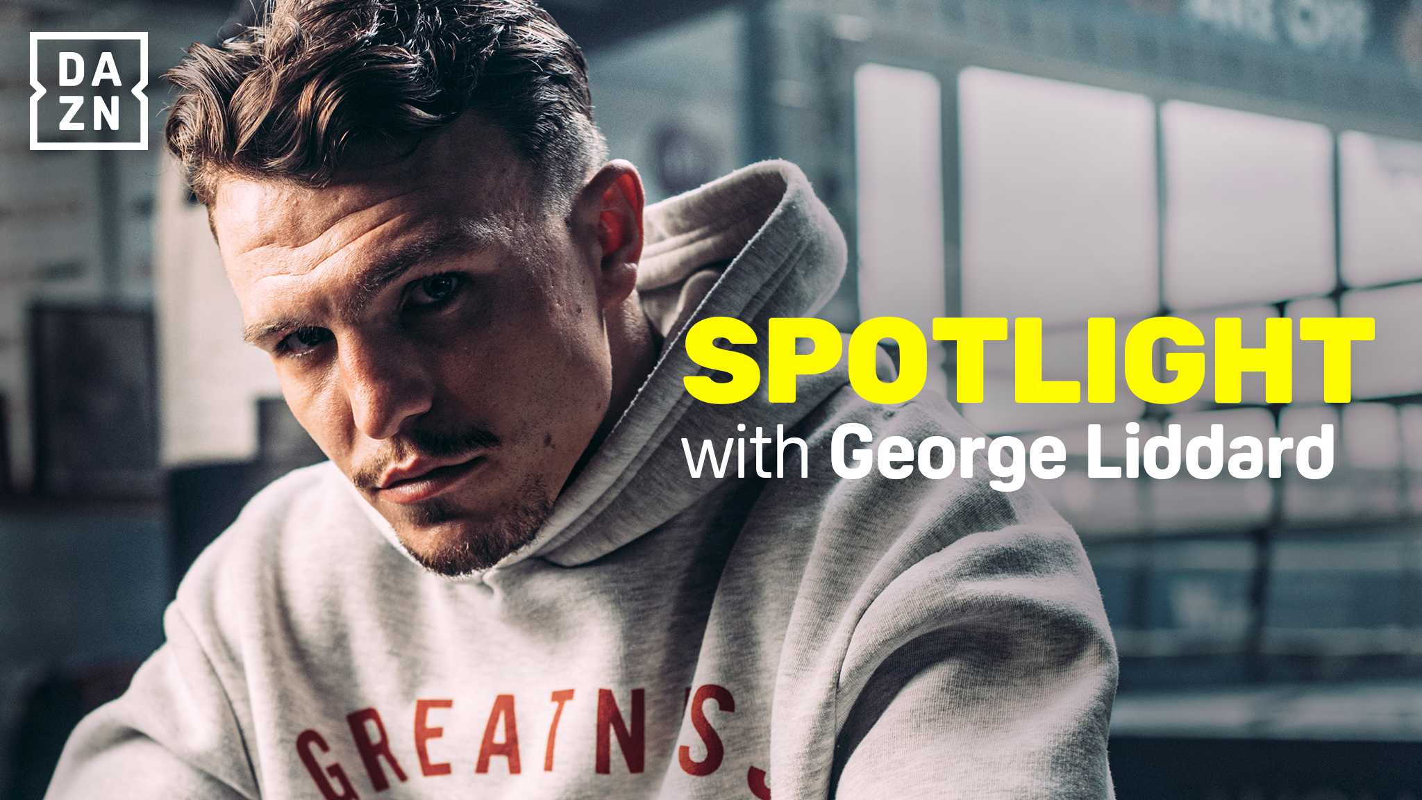 Watch DAZN Spotlight: George Liddard Live Stream Online | DAZN AD