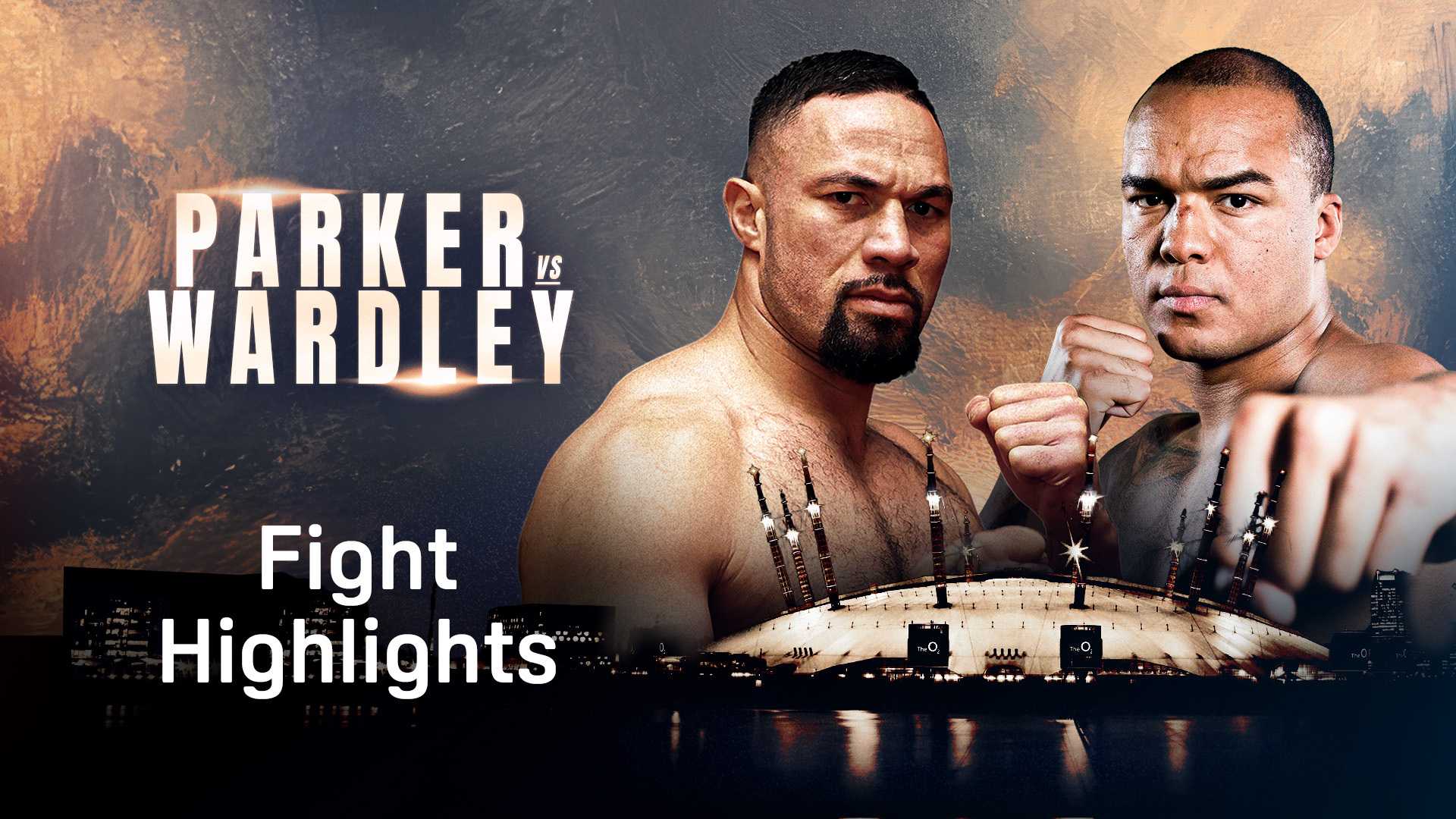 Watch Parker vs. Wardley: Fight Highlights Live Stream Online | DAZN US