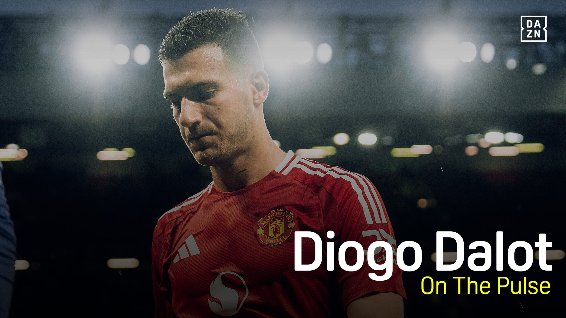 Watch Diogo Dalot: On The Pulse Online | DAZN PT