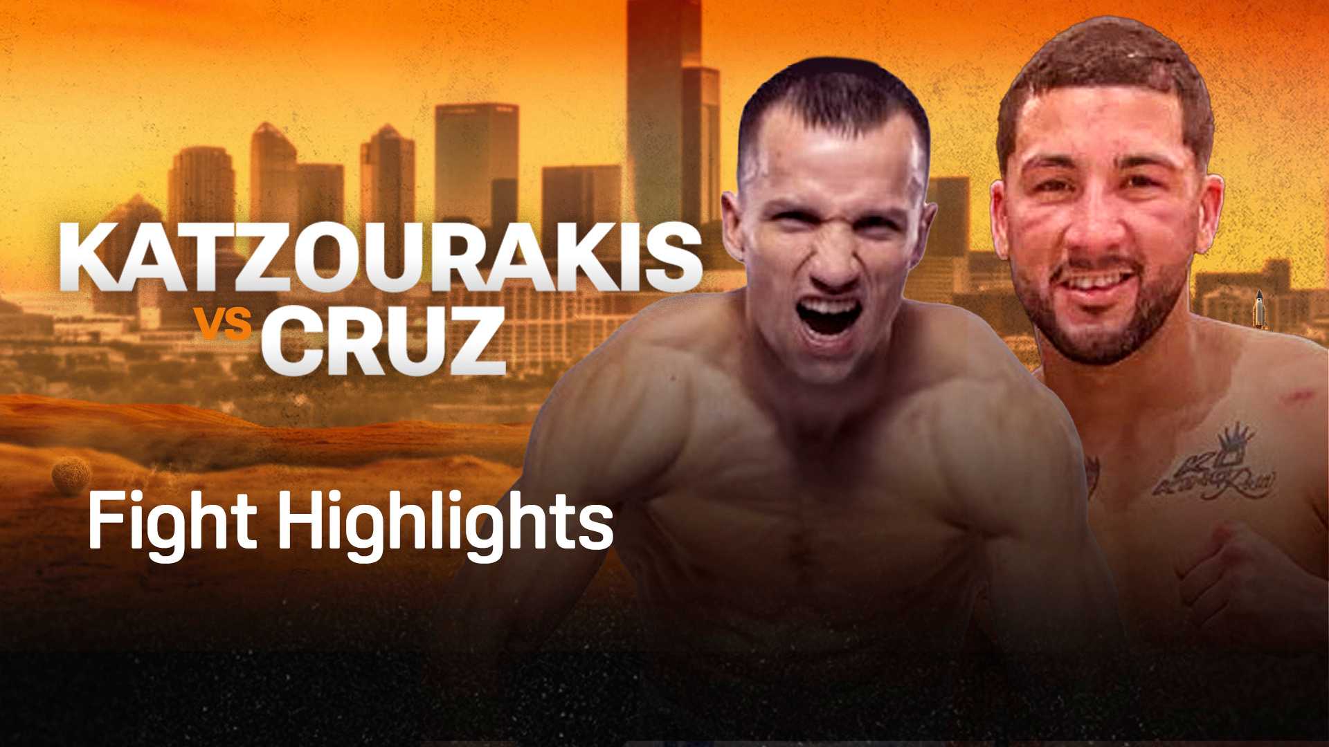 Watch Katzourakis vs. Cruz: Fight Highlights Online | DAZN NZ
