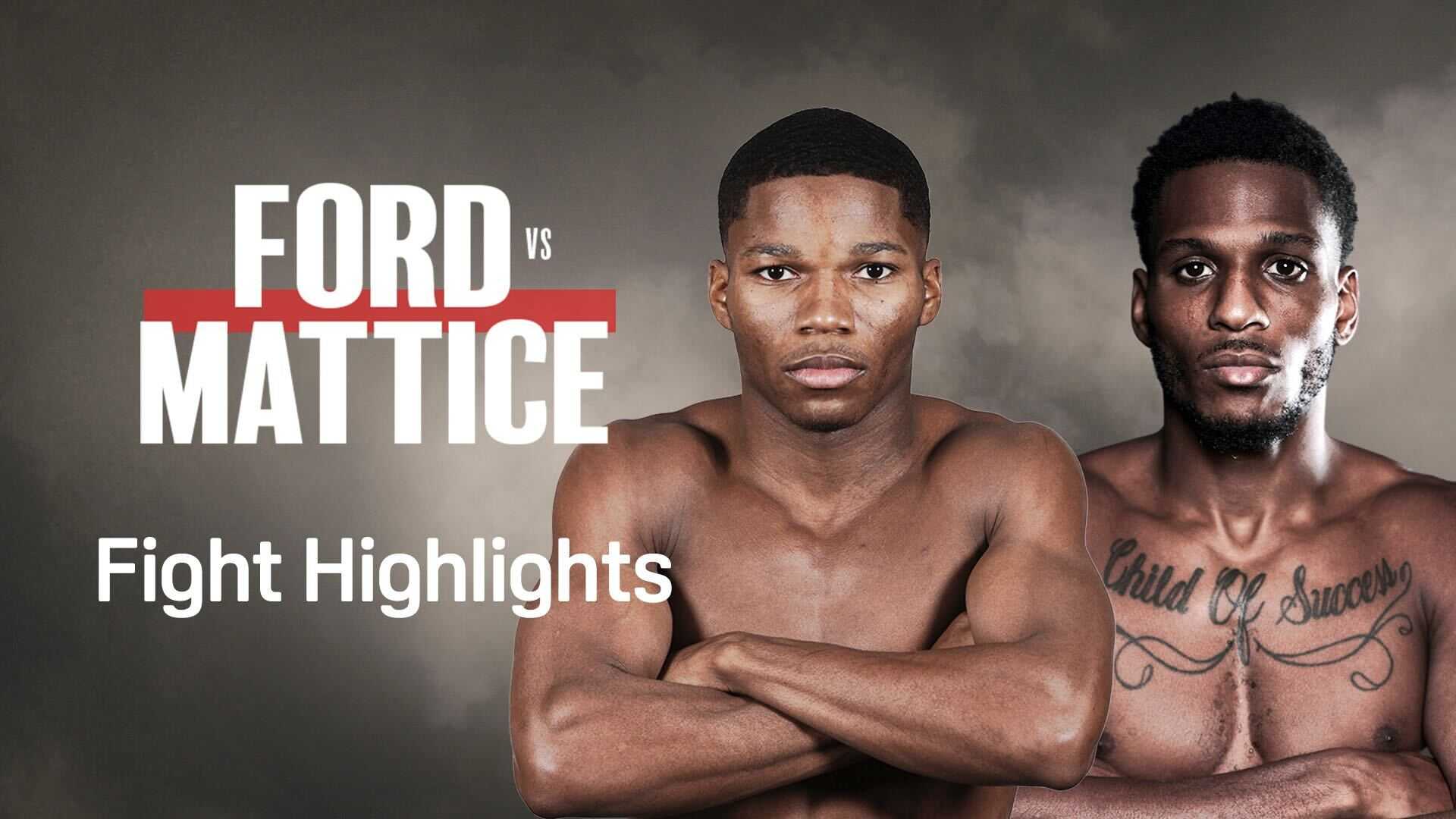 Watch Ford vs. Mattice: Fight Highlights Online | DAZN MC