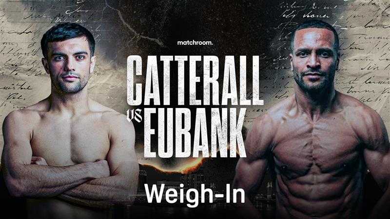 Watch Catterall vs. Eubank: Weigh-In Live Stream | DAZN PT