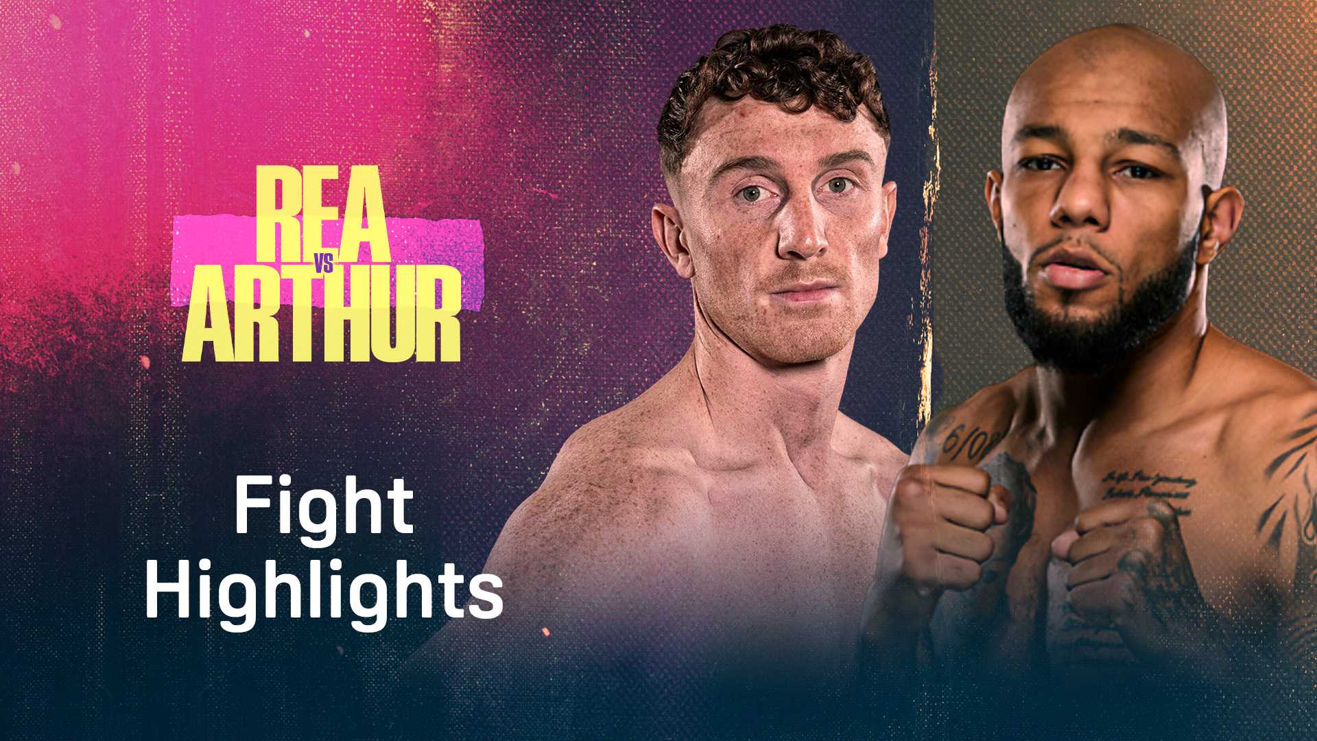 Watch Rea vs. Arthur: Fight Highlights Live Stream Online | DAZN GF