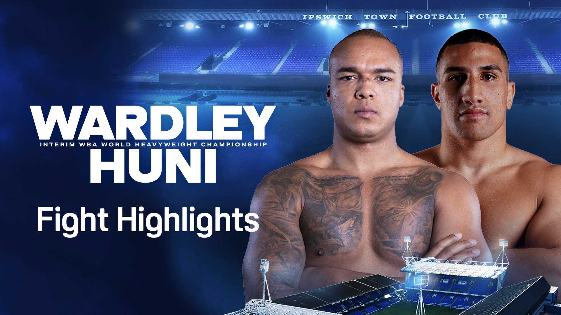 Watch Wardley vs. Huni: Fight Highlights Online | DAZN AE
