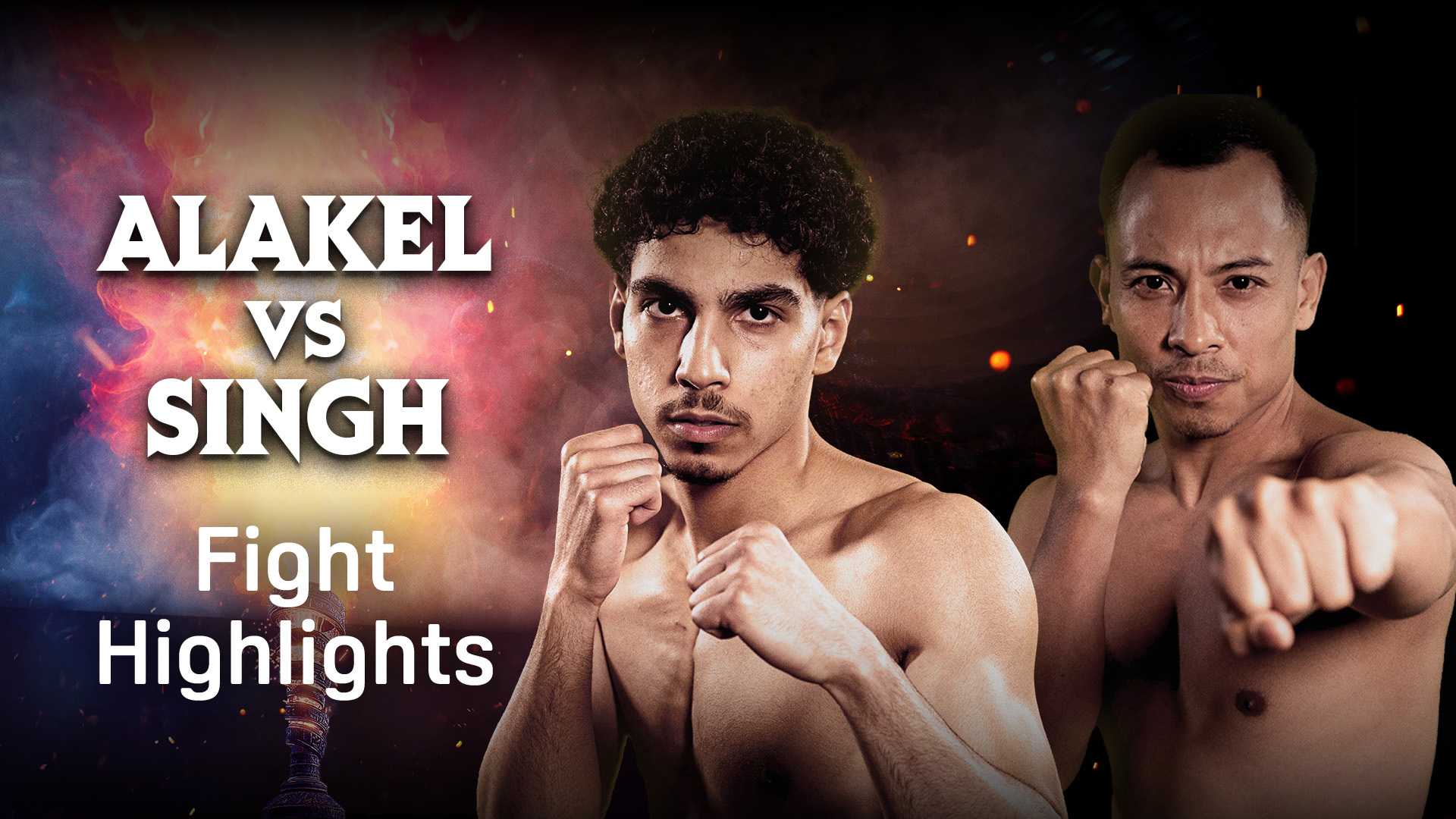 Watch Alakel vs. Singh: Fight Highlights Online | DAZN TF