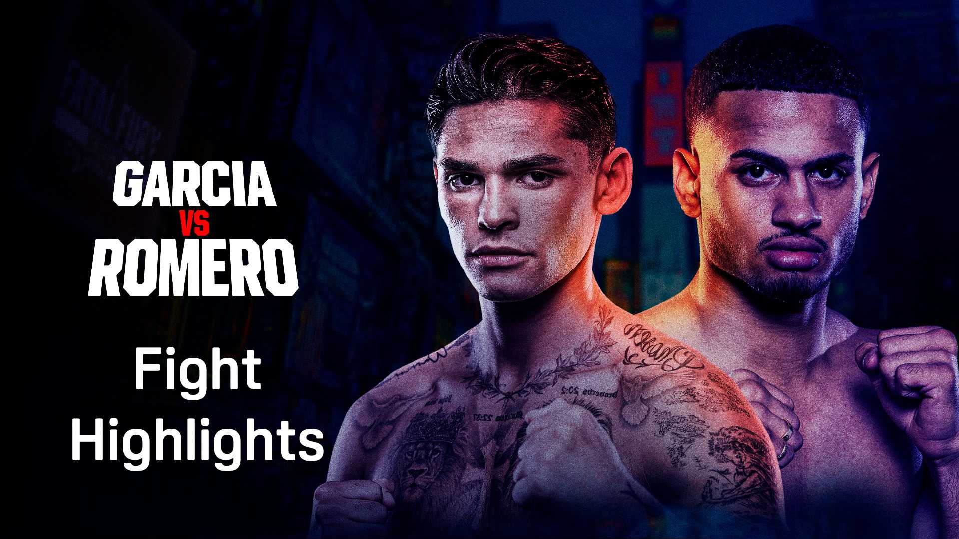 Watch Garcia vs. Romero: Fight Highlights Online | DAZN MA