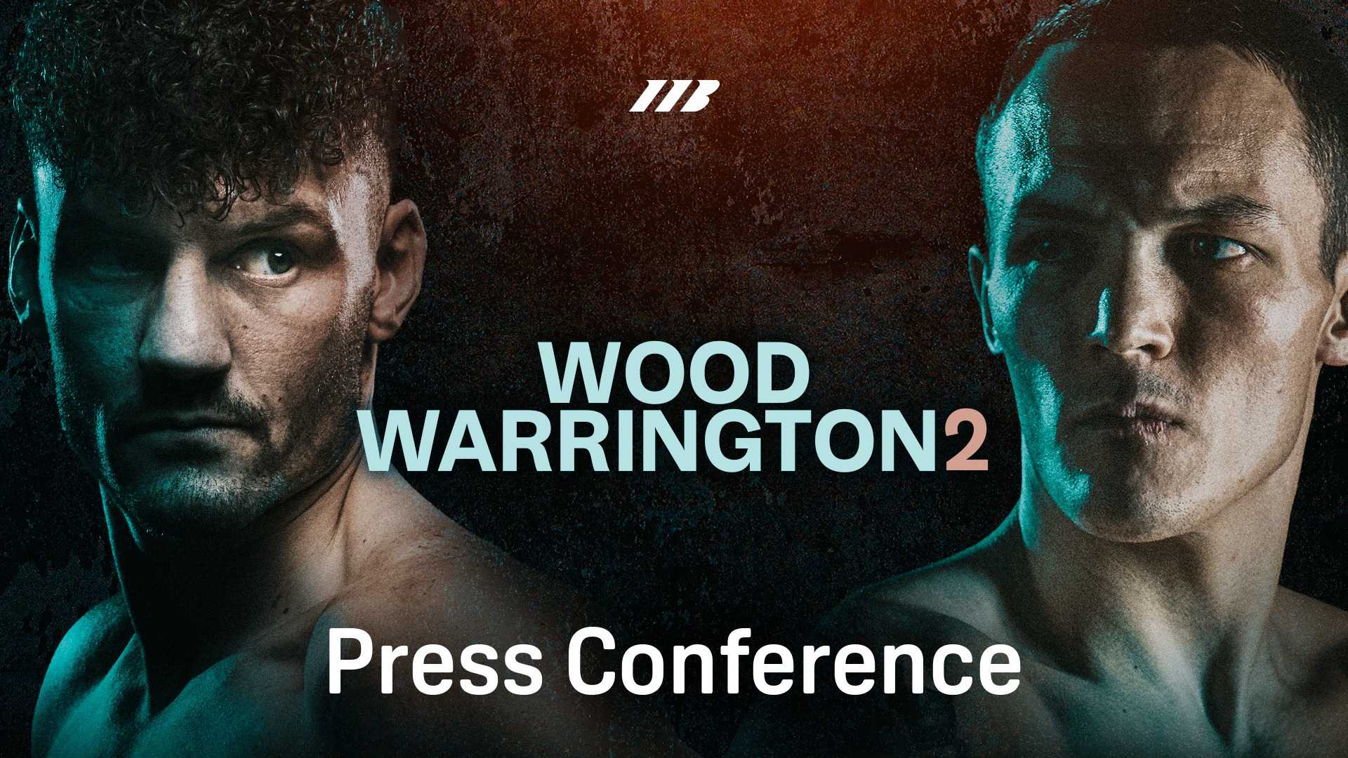 Watch Wood vs. Warrington 2: Press Conference Live Stream Online | DAZN GB