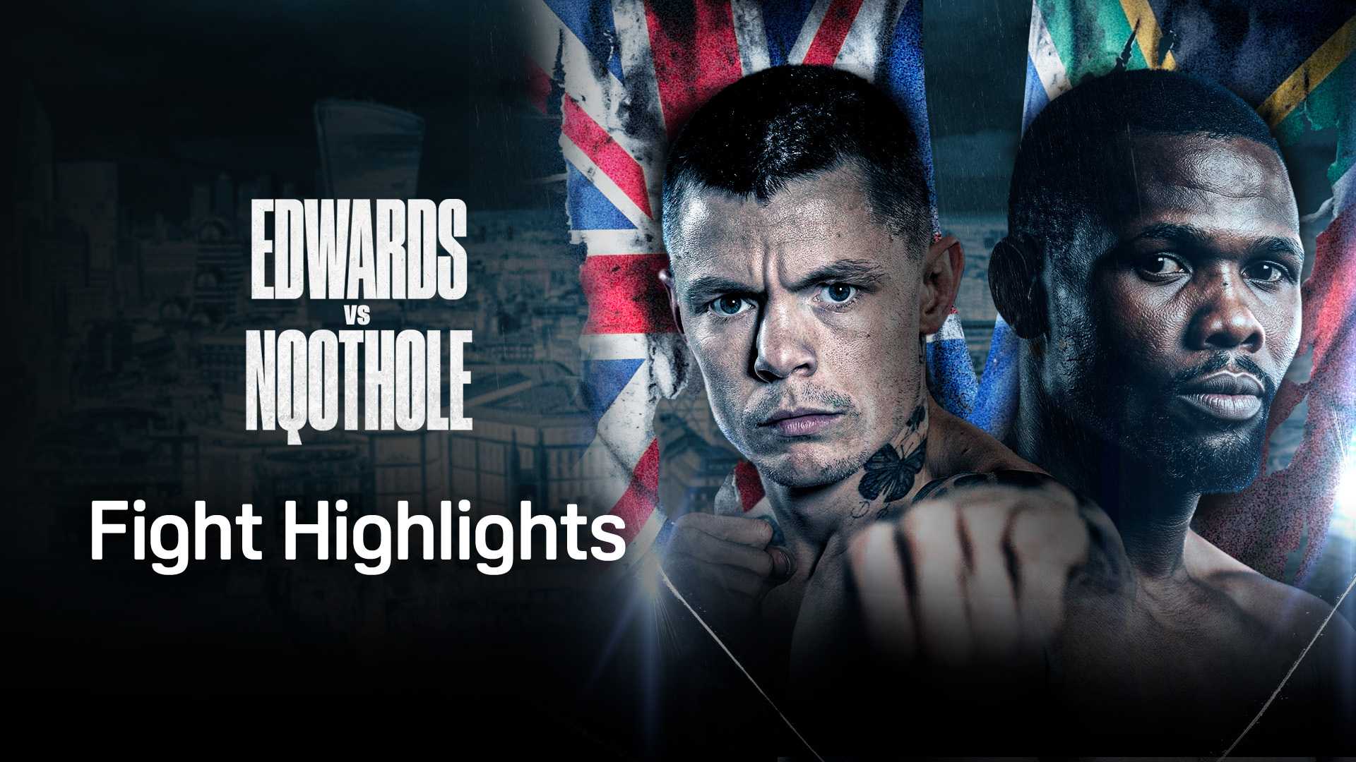 Watch Edwards vs. Nqothole: Fight Highlights Live Stream Online | DAZN GB
