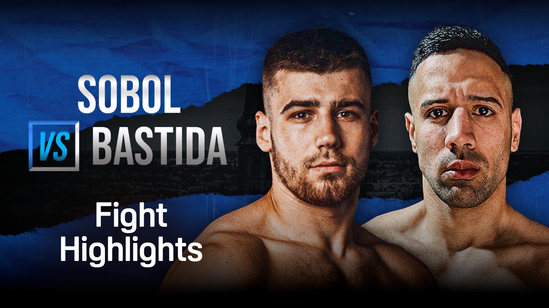 Watch Sobol vs. Bastida: Fight Highlights Online | DAZN GB