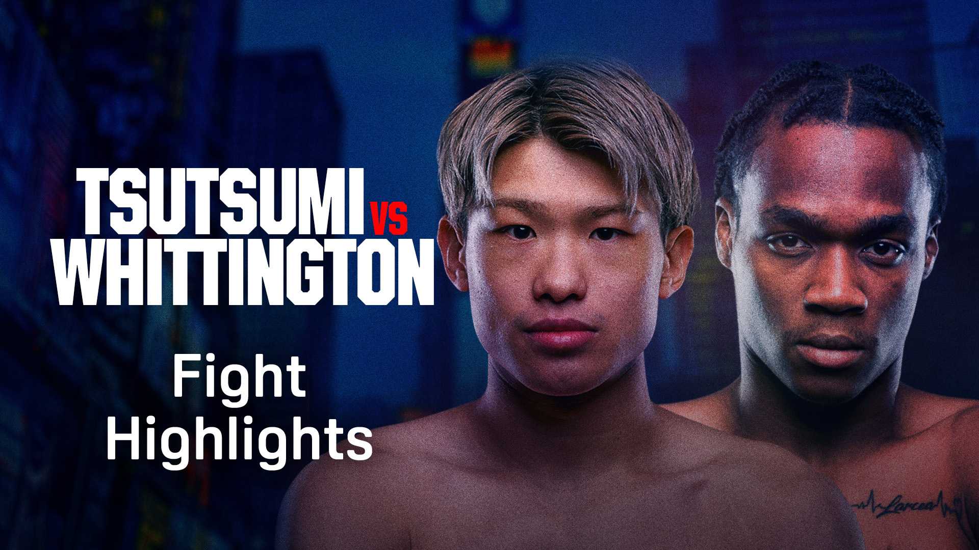 Watch Tsutsumi vs. Whittington: Fight Highlights Online | DAZN DJ