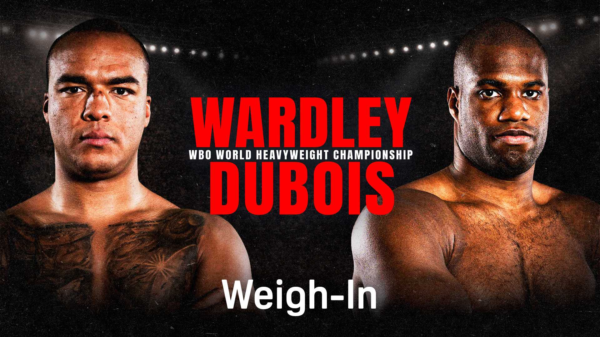 Watch Wardley vs. Dubois: Weigh-In Live Stream Online | DAZN AU