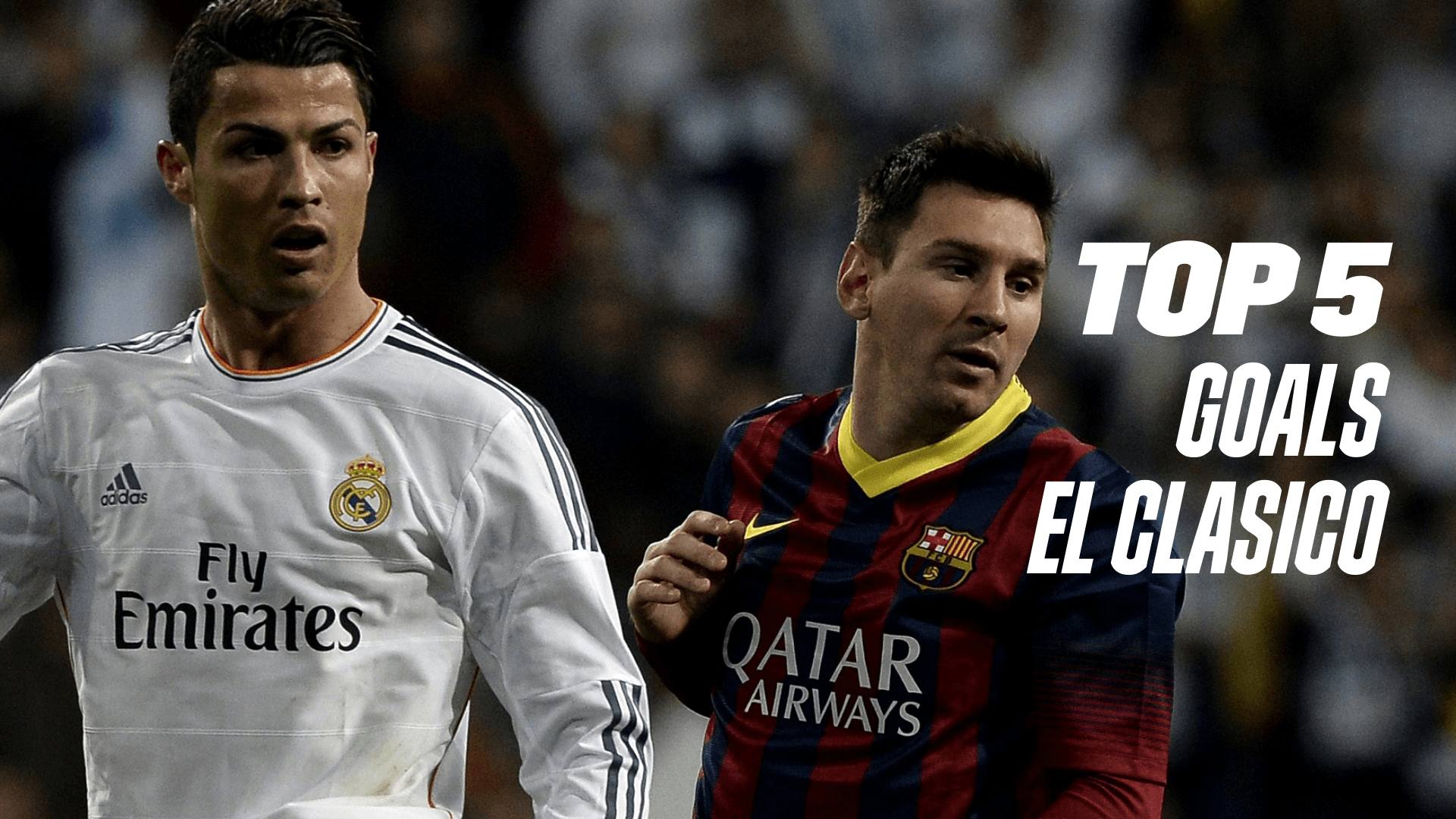 Regardez Top 5 buts El Clasico (2019-2023) en direct | DAZN BE