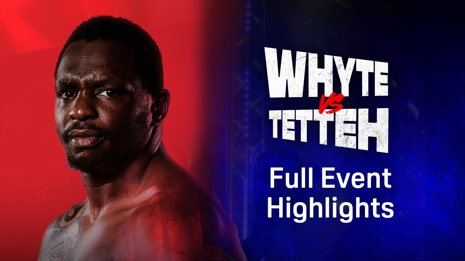 Watch Whyte vs. Tetteh: Full Event Highlights Online | DAZN JP