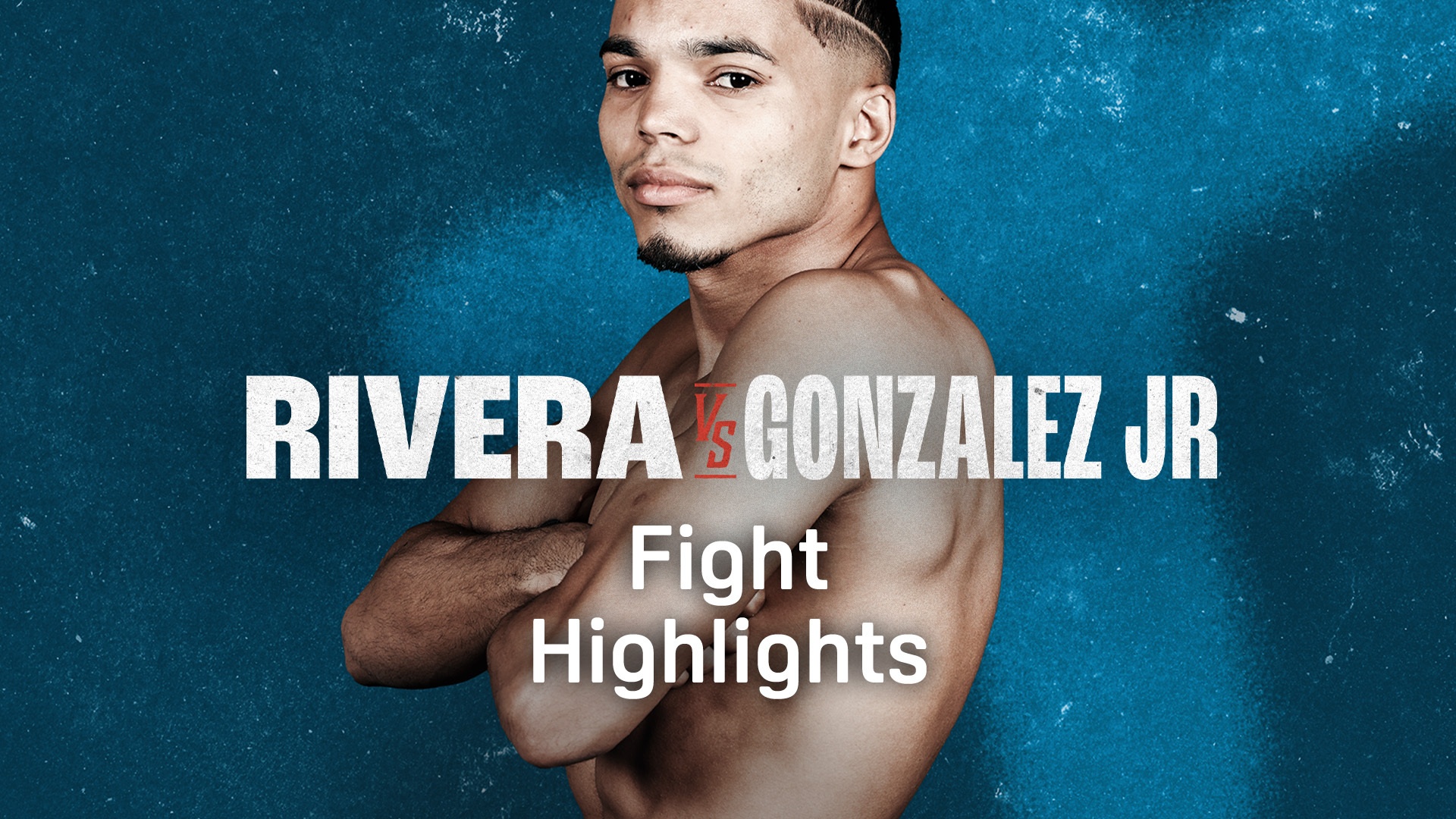 Watch Rivera vs. Gonzalez: Fight Highlights Online | DAZN CO