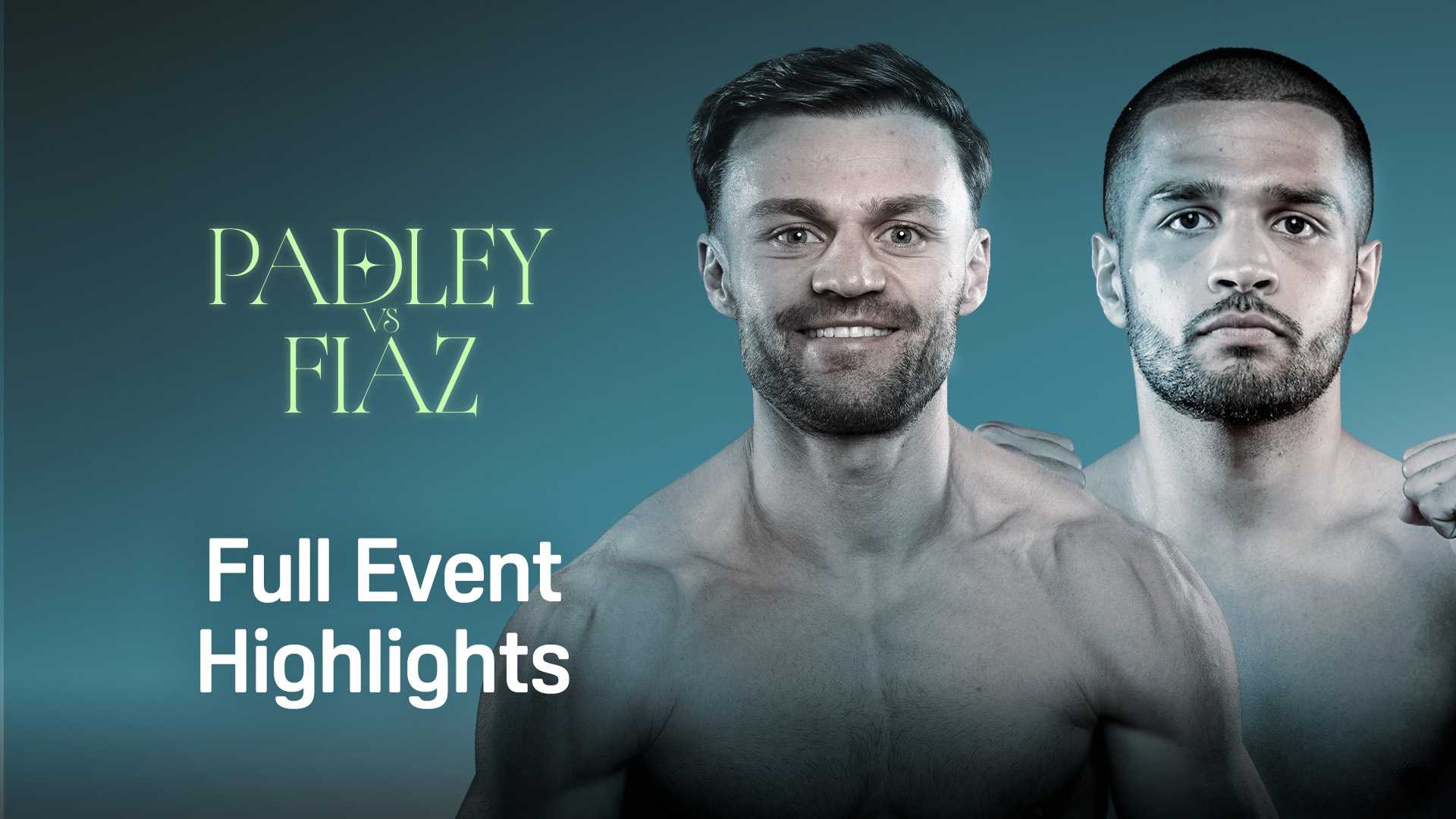 Watch Padley vs. Fiaz: Full Event Highlights Live Stream Online | DAZN US