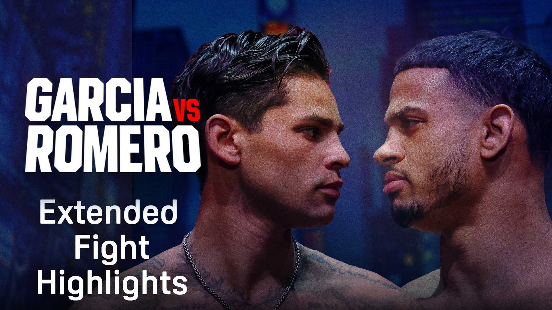 Watch Garcia vs. Romero: Extended Fight Highlights Online | DAZN TW