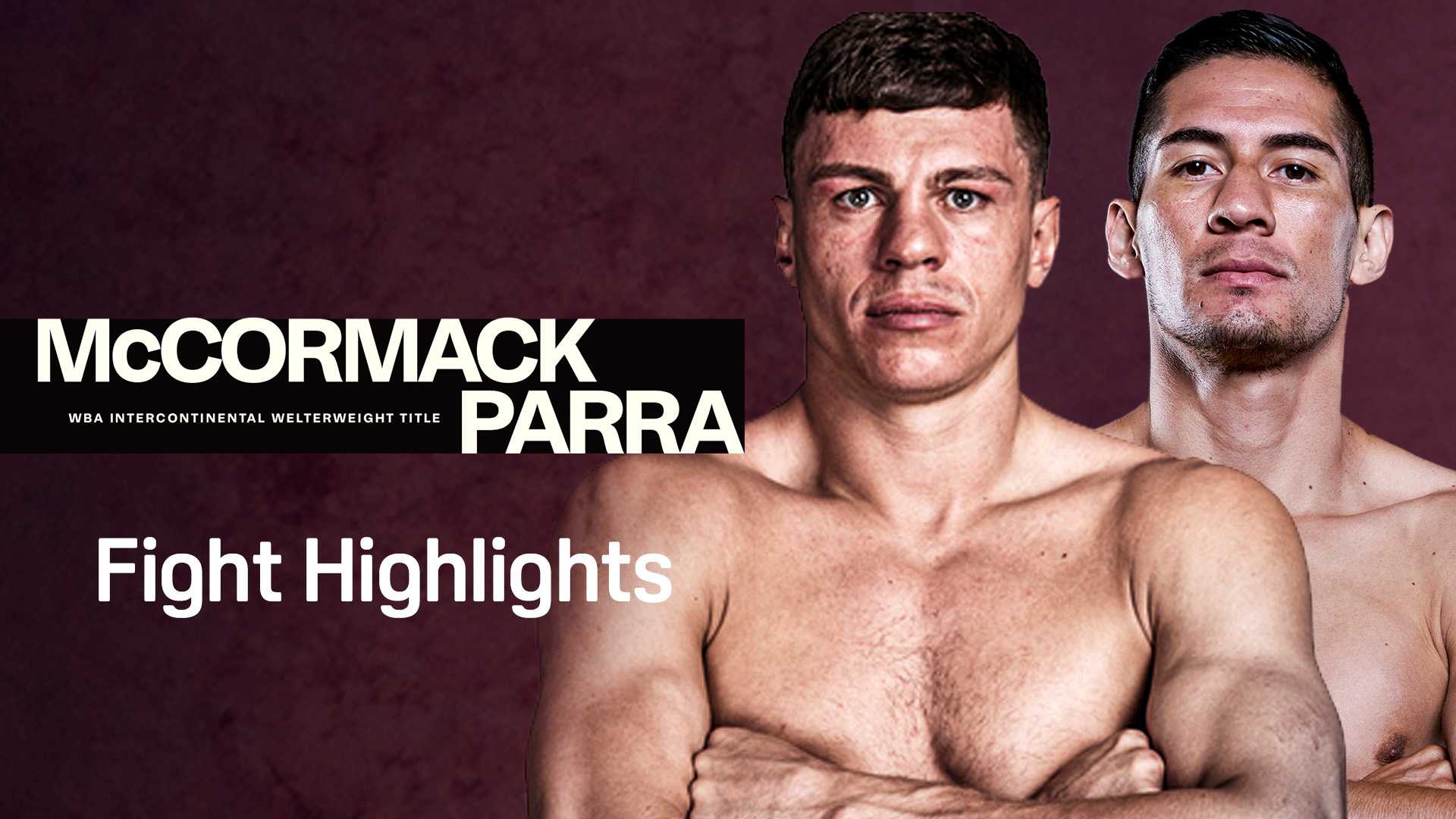Watch McCormack vs. Parra: Fight Highlights Live Stream Online | DAZN YT