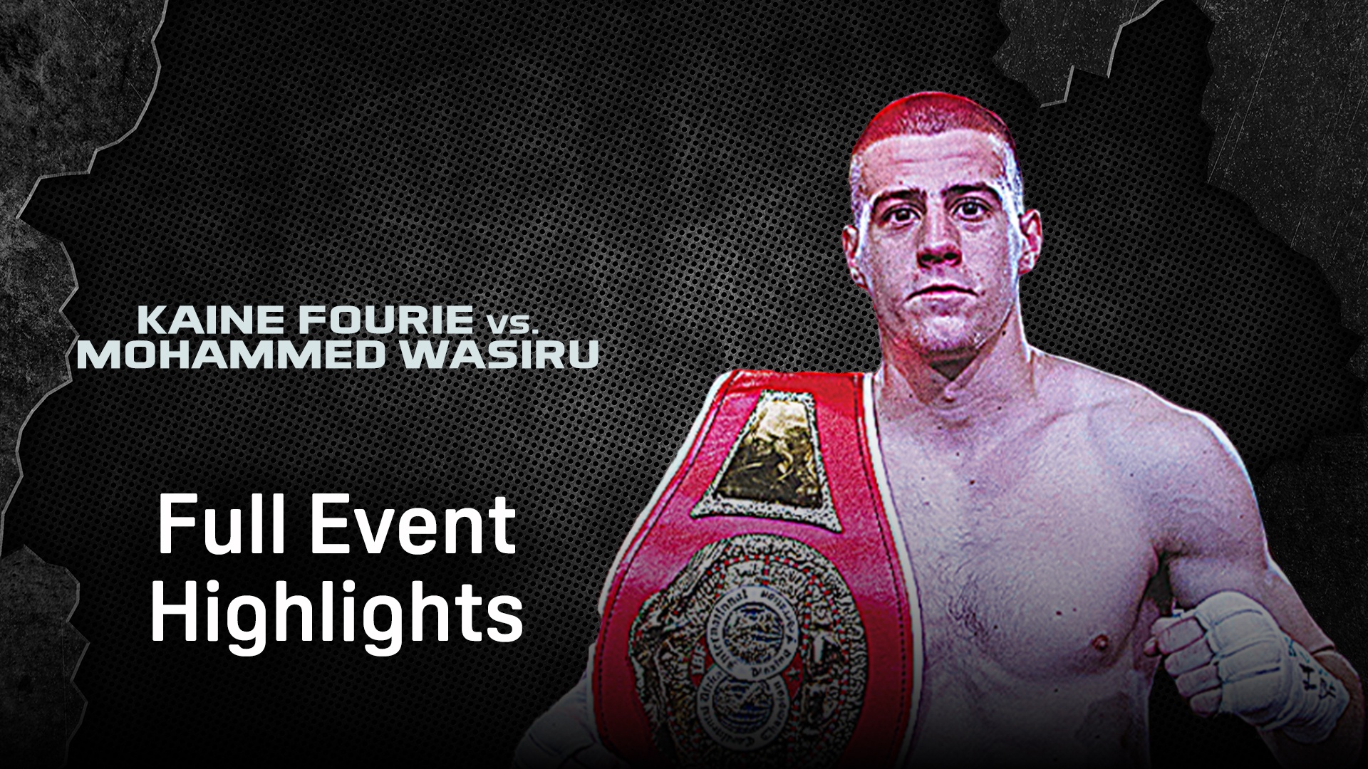 Ver Fourie vs. Wasiru: Full Event Highlights Online | DAZN ES