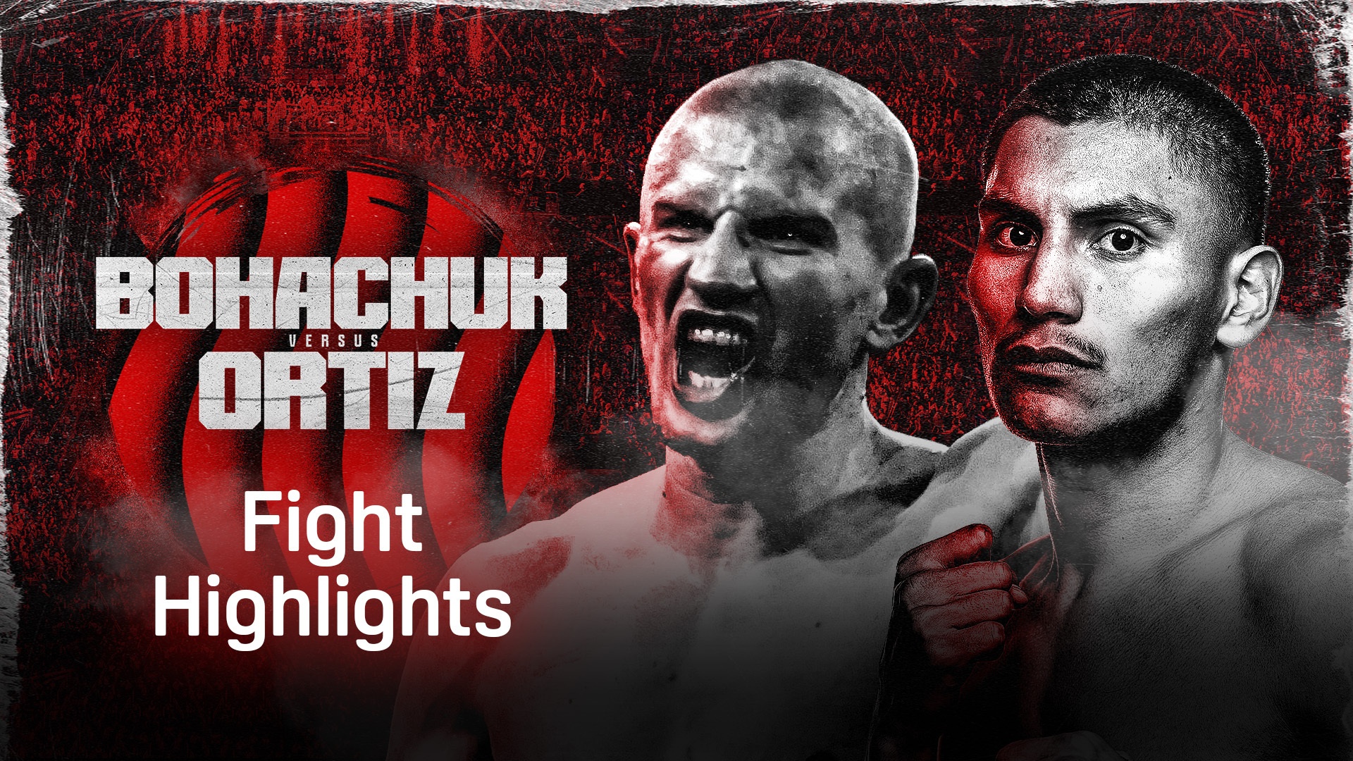 Ver Bohachuk vs. Ortiz Jr.:Fight Highlights Online | DAZN ES