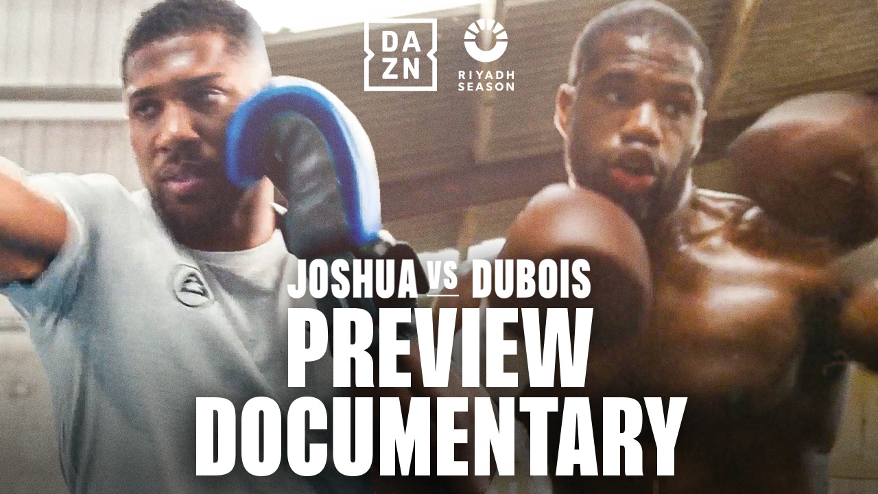 Watch Joshua vs. Dubois: Preview Documentary Online | DAZN UM