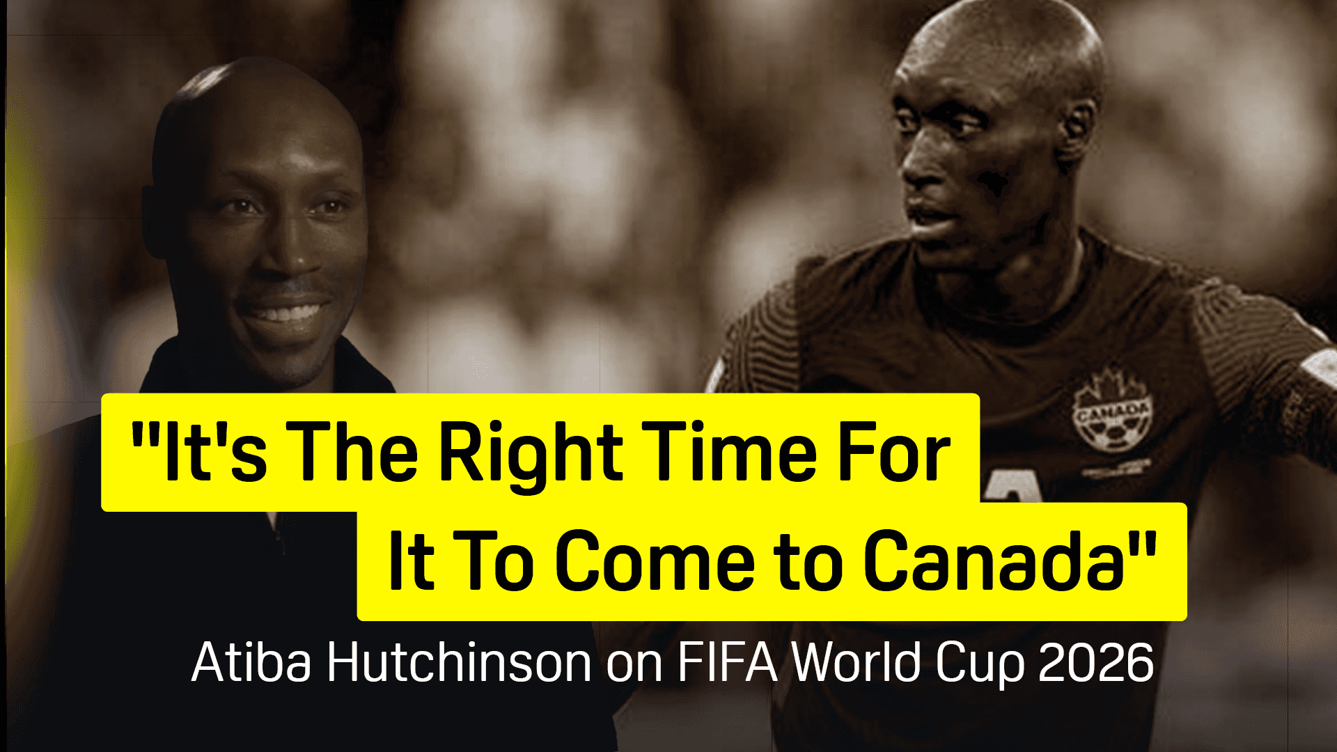 Watch Atiba Hutchinson on Canada's Opportunity to Host the FIFA World ...
