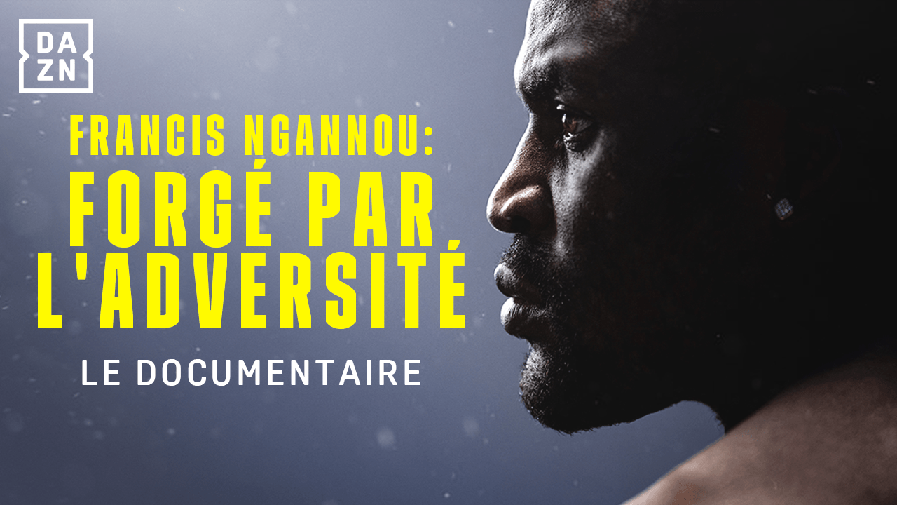 Regarder Francis Ngannou : Forgé par l'Adversité Online | DAZN FR