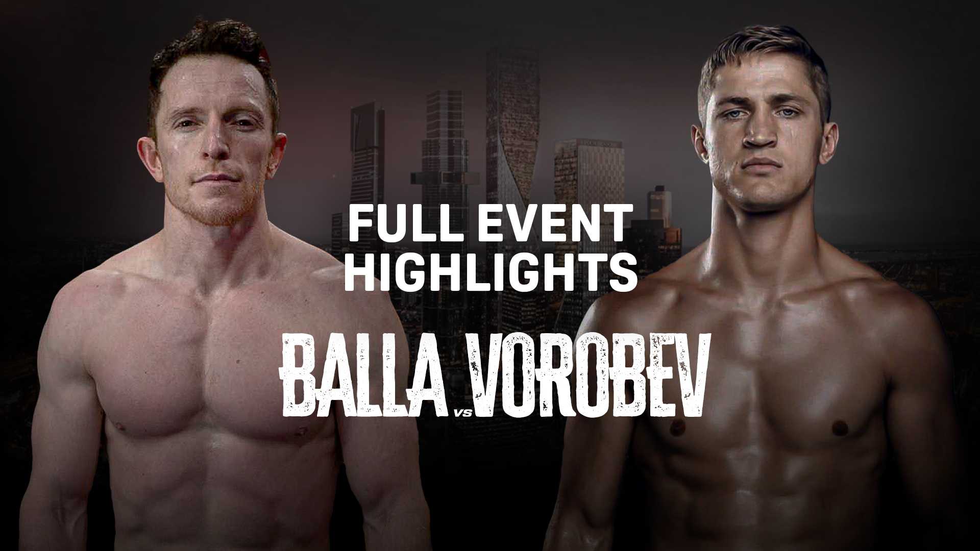 Watch Balla vs. Vorobev: Full Event Highlights Live Stream Online | DAZN US