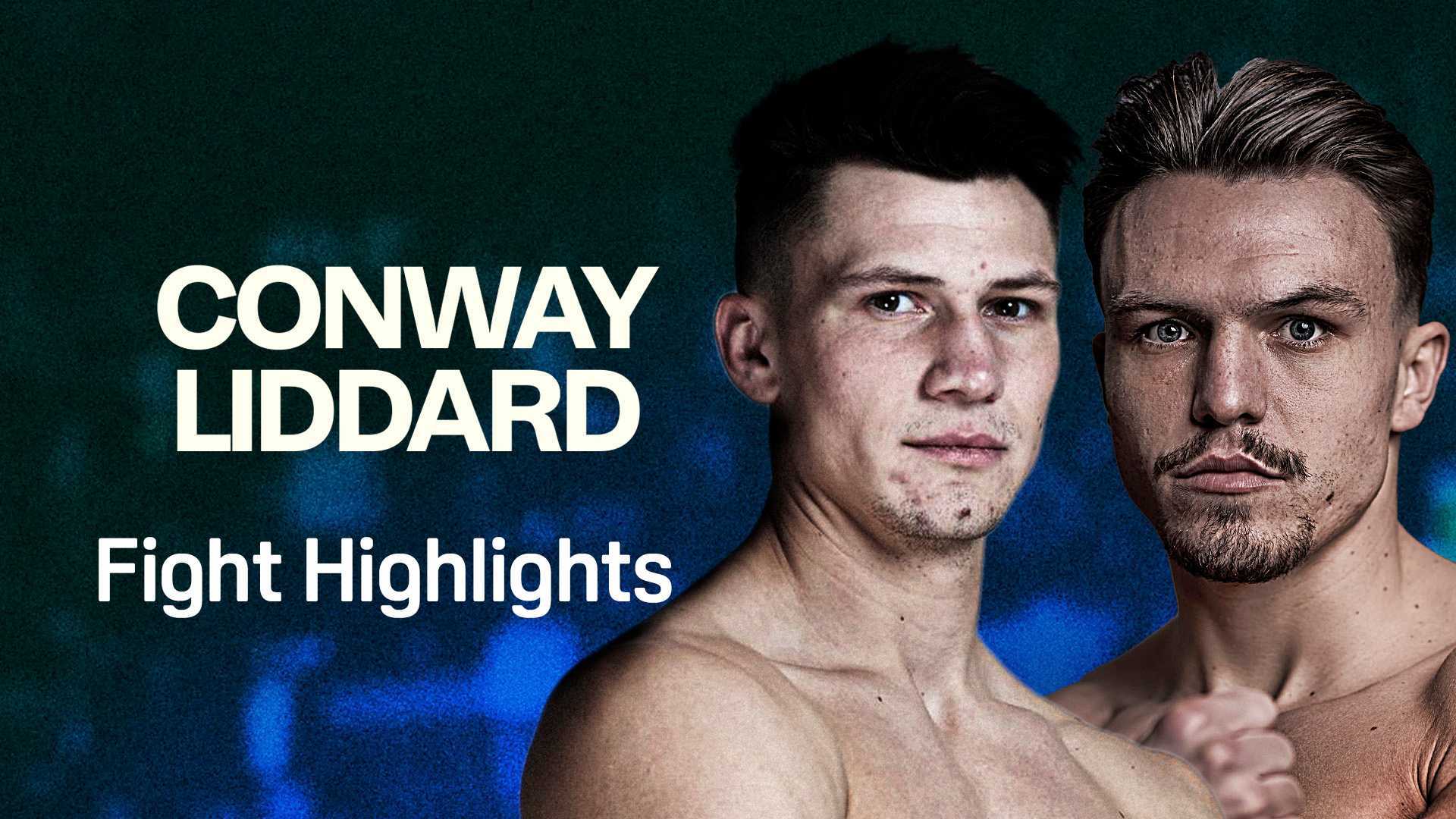 Watch Conway vs. Liddard: Fight Highlights Live Stream Online | DAZN GP