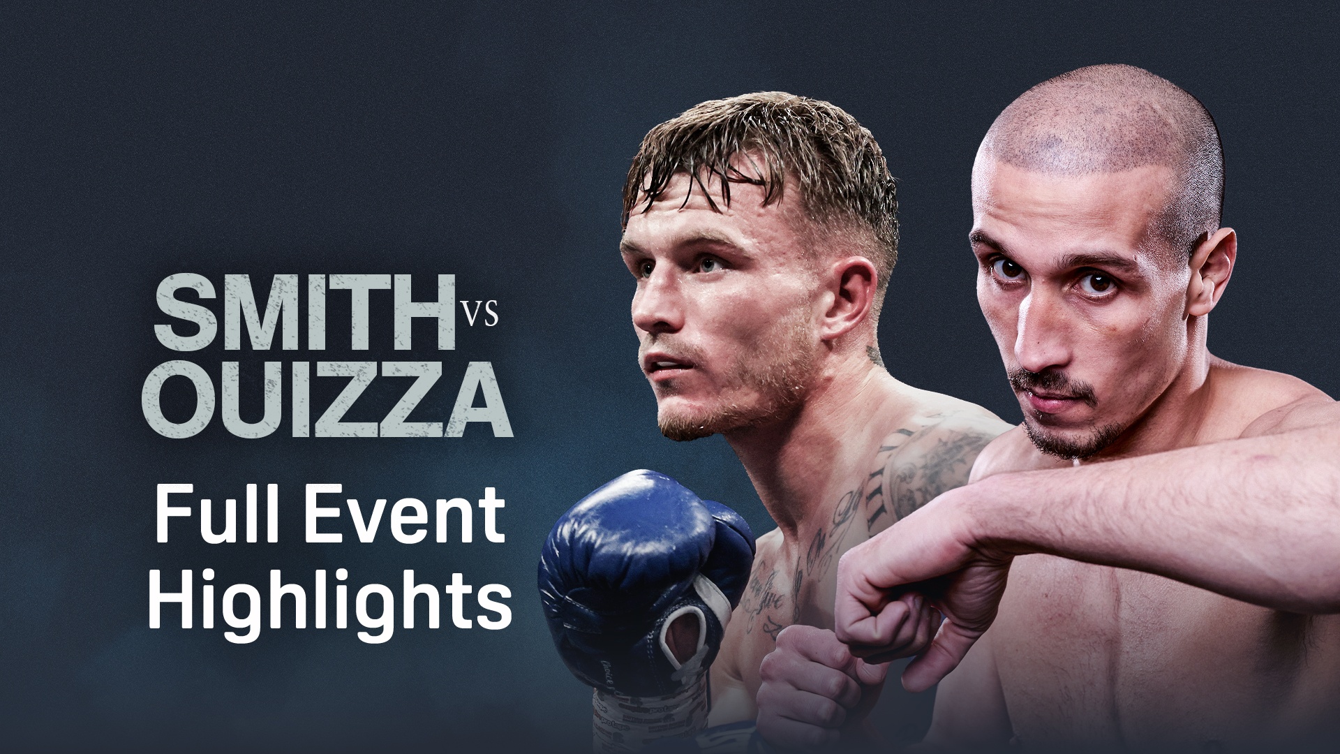Watch Smith vs. Ouizza: Full Event Highlights Online | DAZN TD