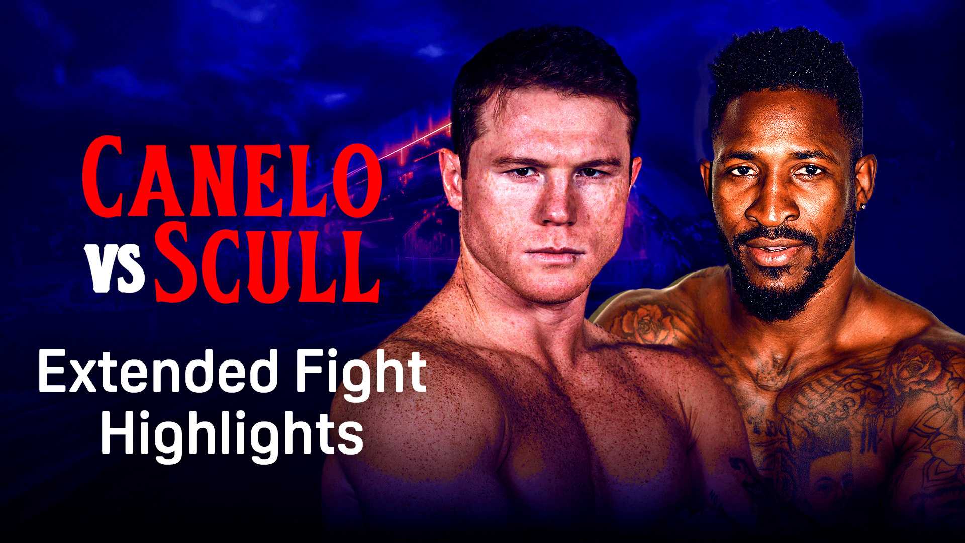 Watch Canelo vs. Scull: Extended Fight Highlights Online | DAZN NZ
