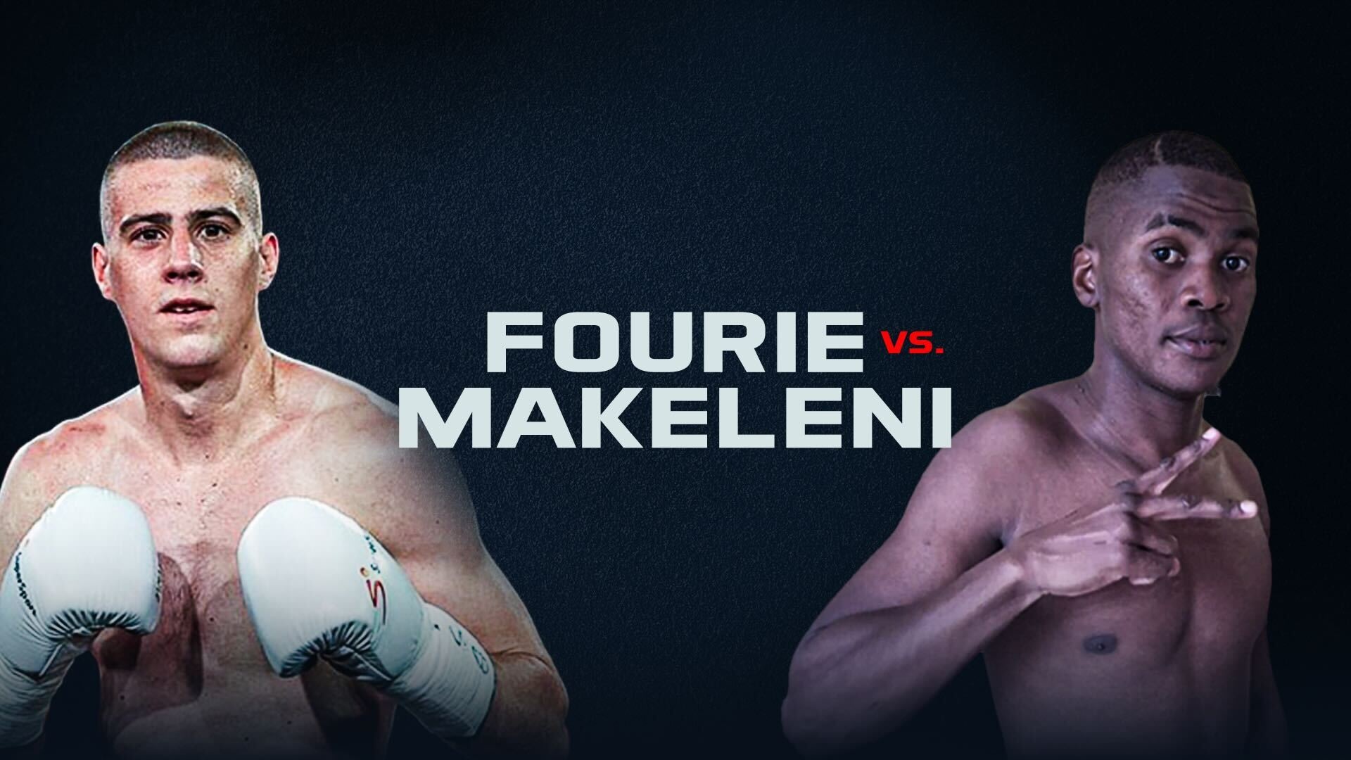 Watch Fourie vs. Makeleni Live Stream | DAZN NZ