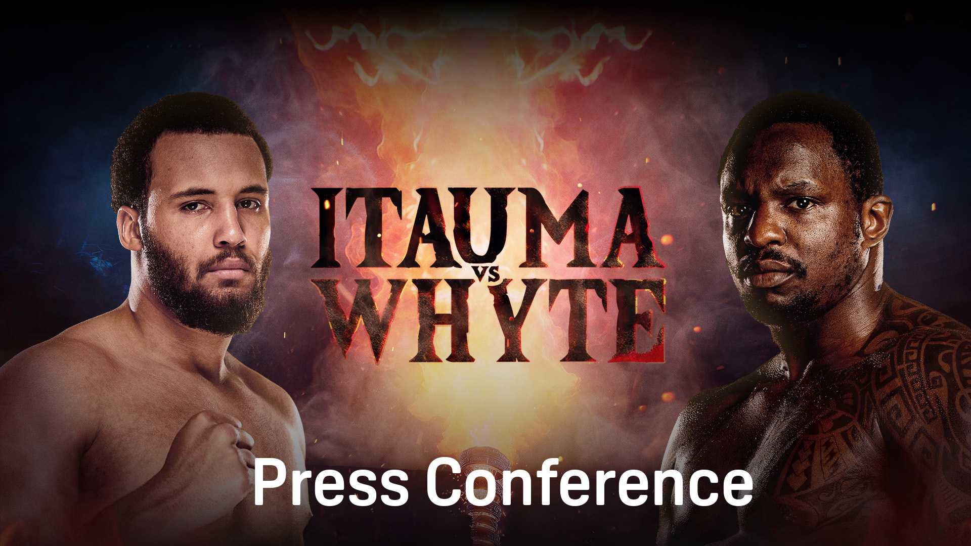 Watch Itauma vs. Whyte: Press Conference Live Stream | DAZN ZA