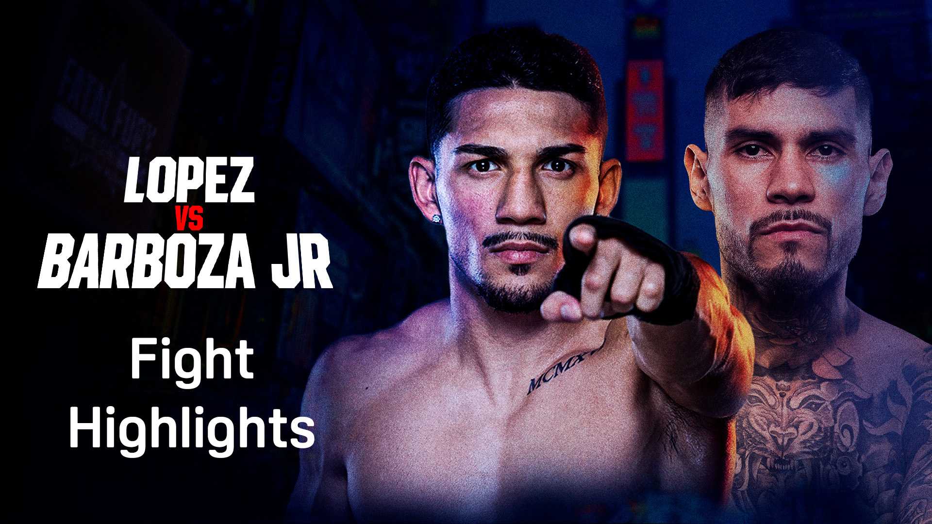Watch Lopez vs. Barboza Jr.: Fight Highlights Online | DAZN LB