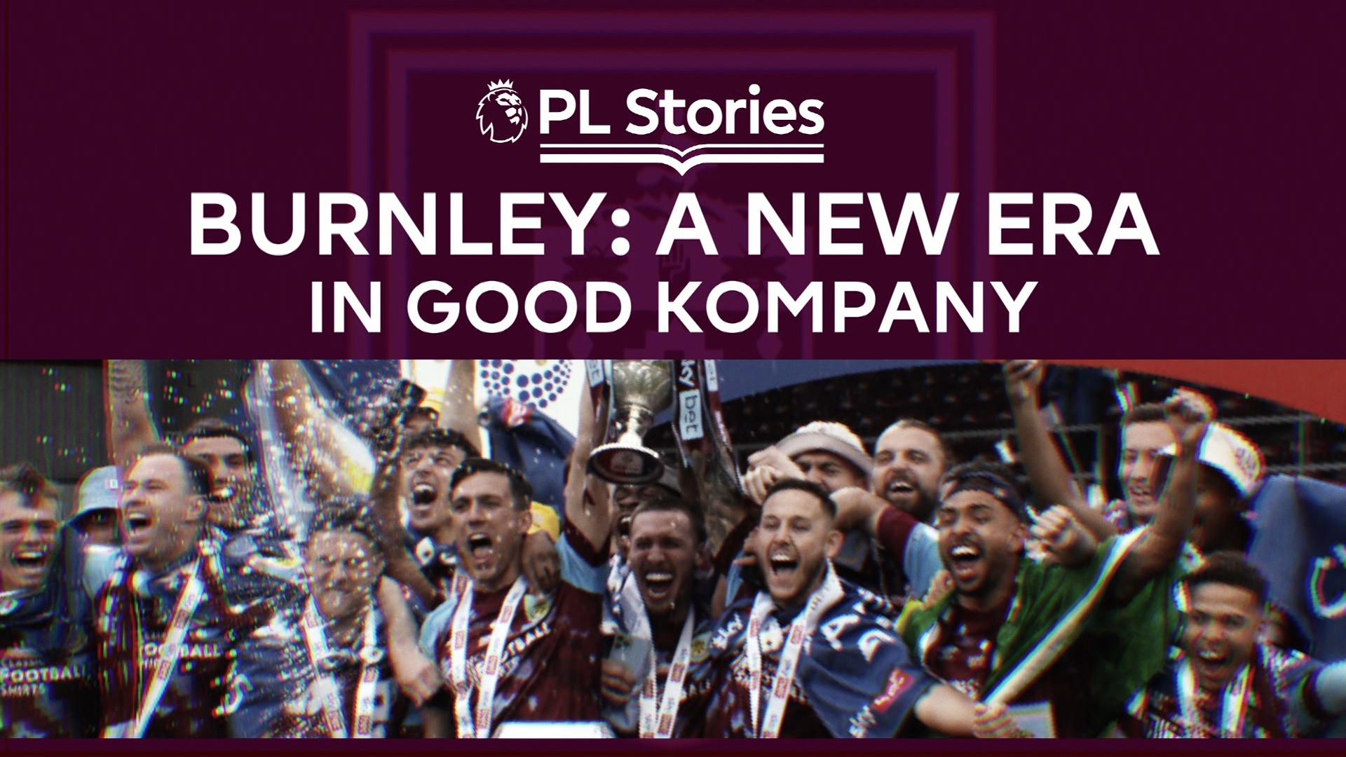 Watch PL Stories | A New Era in Good Kompany Online | DAZN PT