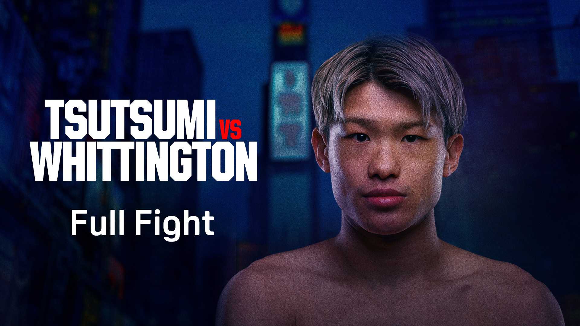 Watch Tsutsumi vs. Whittington: Full Fight Online | DAZN AE