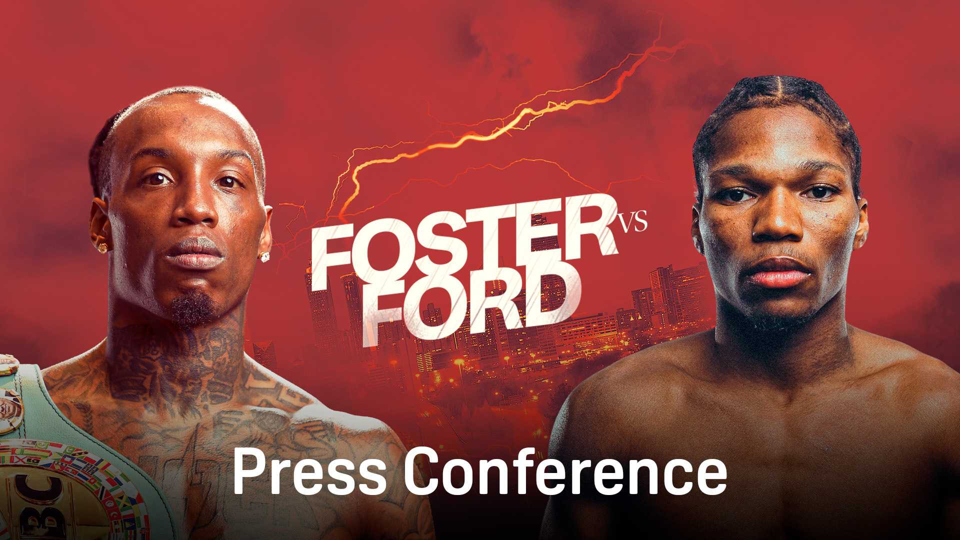 Watch Foster vs. Ford: Press Conference Live Stream Online | DAZN US
