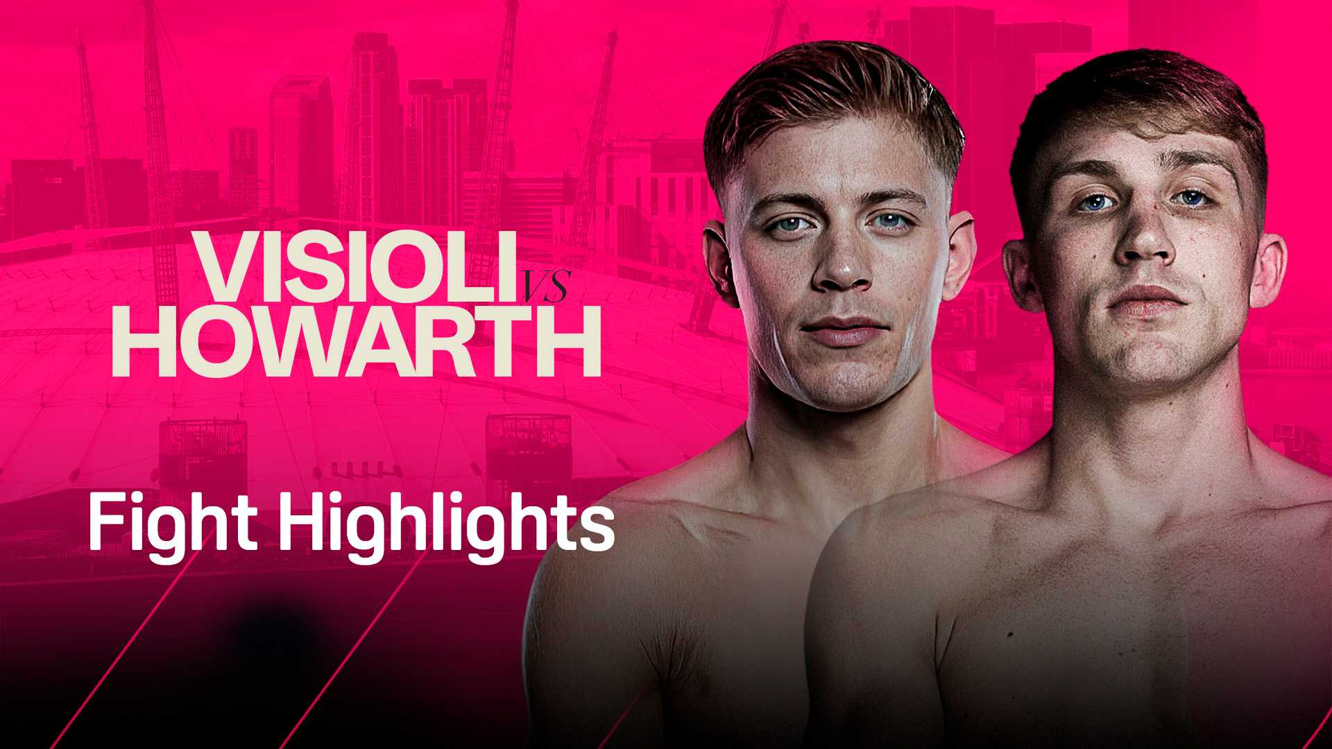 Watch Visioli vs. Howarth: Fight Highlights Live Stream Online | DAZN AU