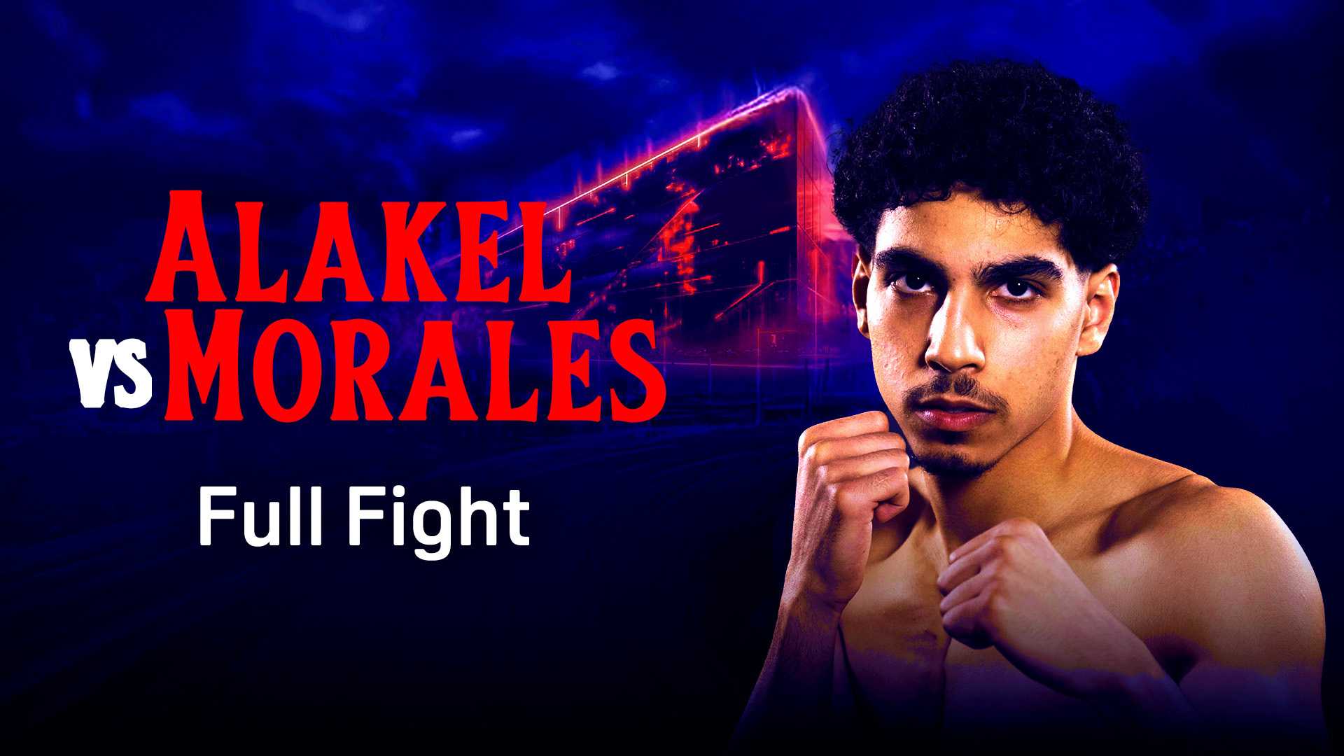 Watch Alakel vs. Morales: Full Fight Online | DAZN JO