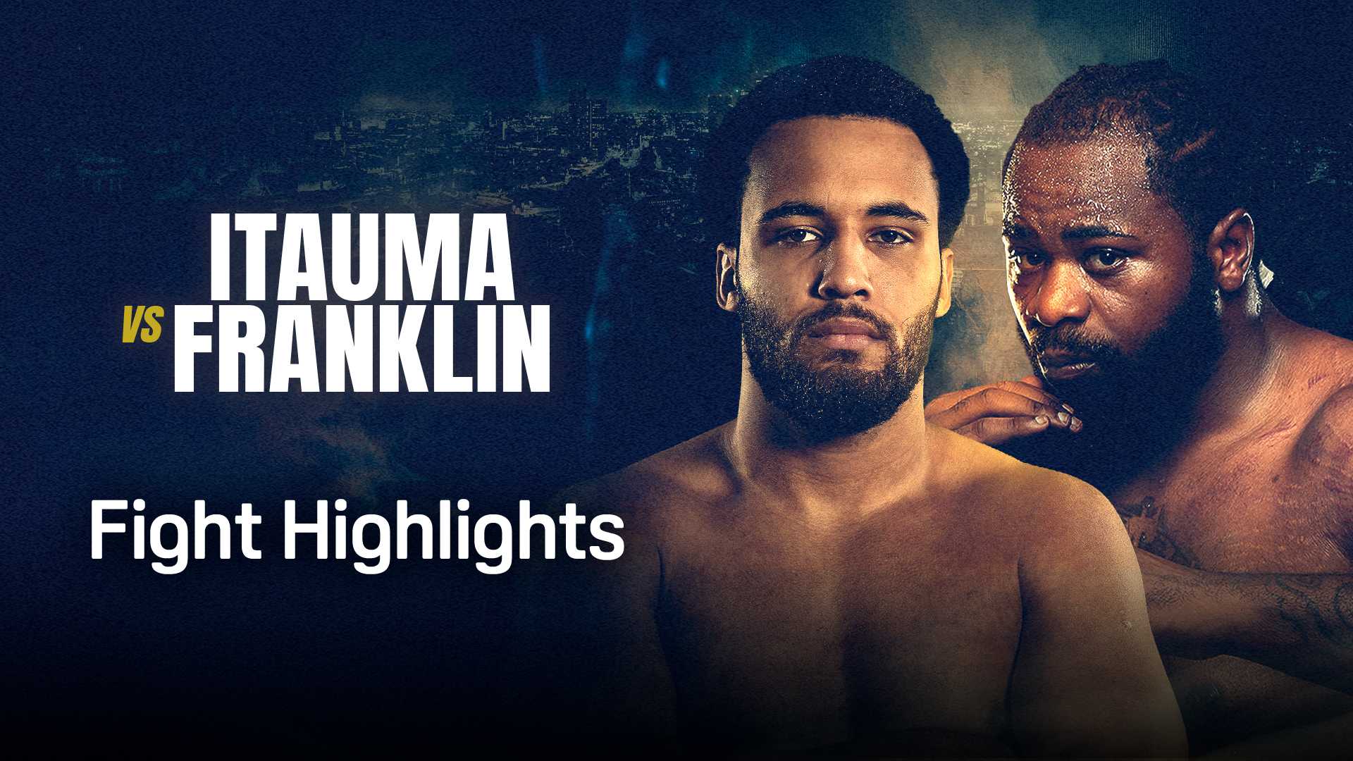 Watch Itauma vs. Franklin: Fight Highlights Live Stream Online | DAZN US