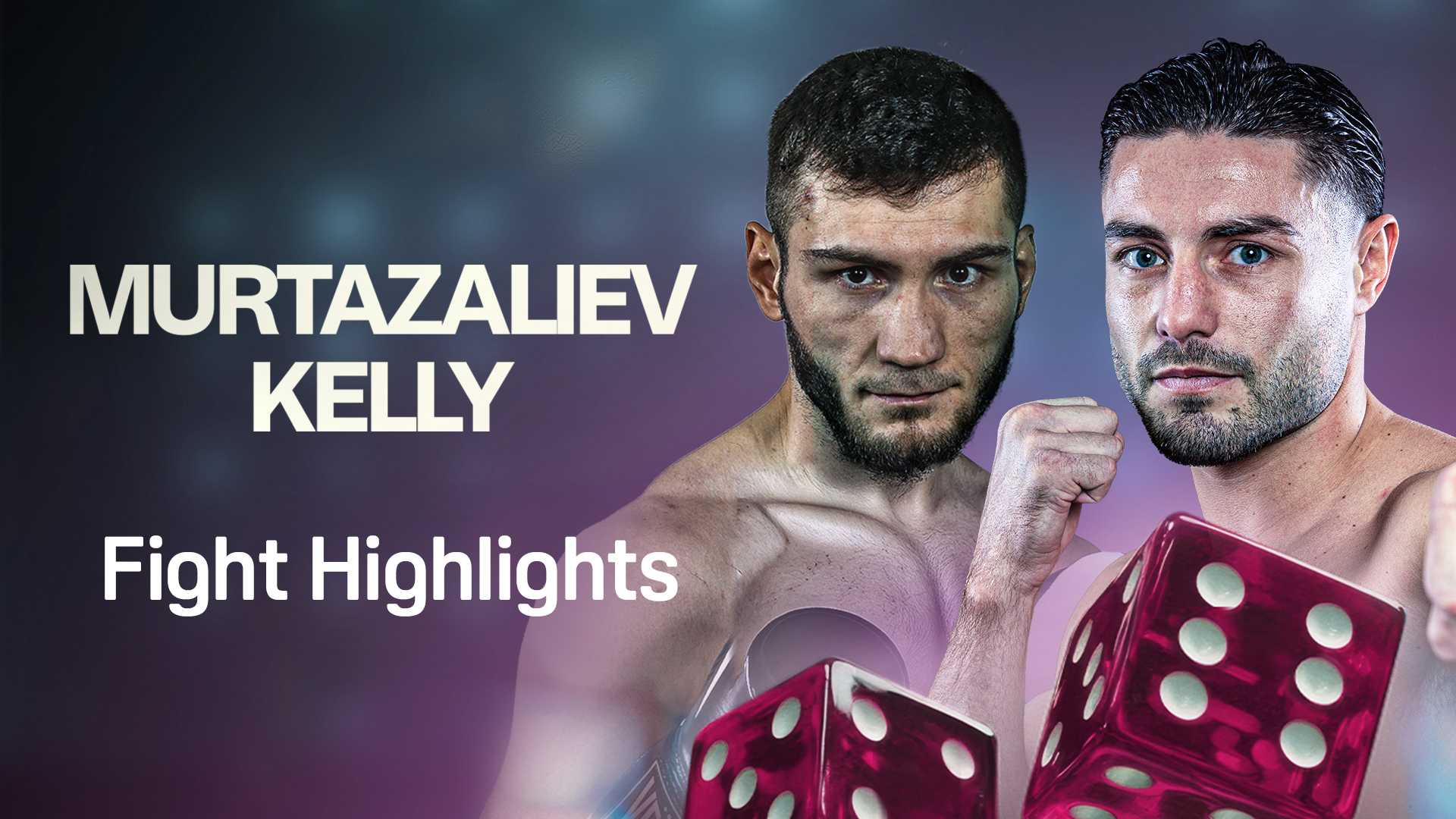 Watch Murtazaliev vs. Kelly: Fight Highlights Live Stream Online | DAZN GB